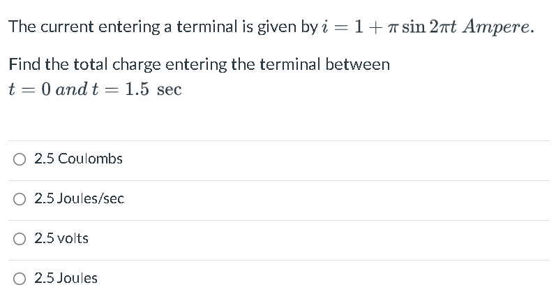 Solved The current entering a terminal is given by i = 1+ a | Chegg.com