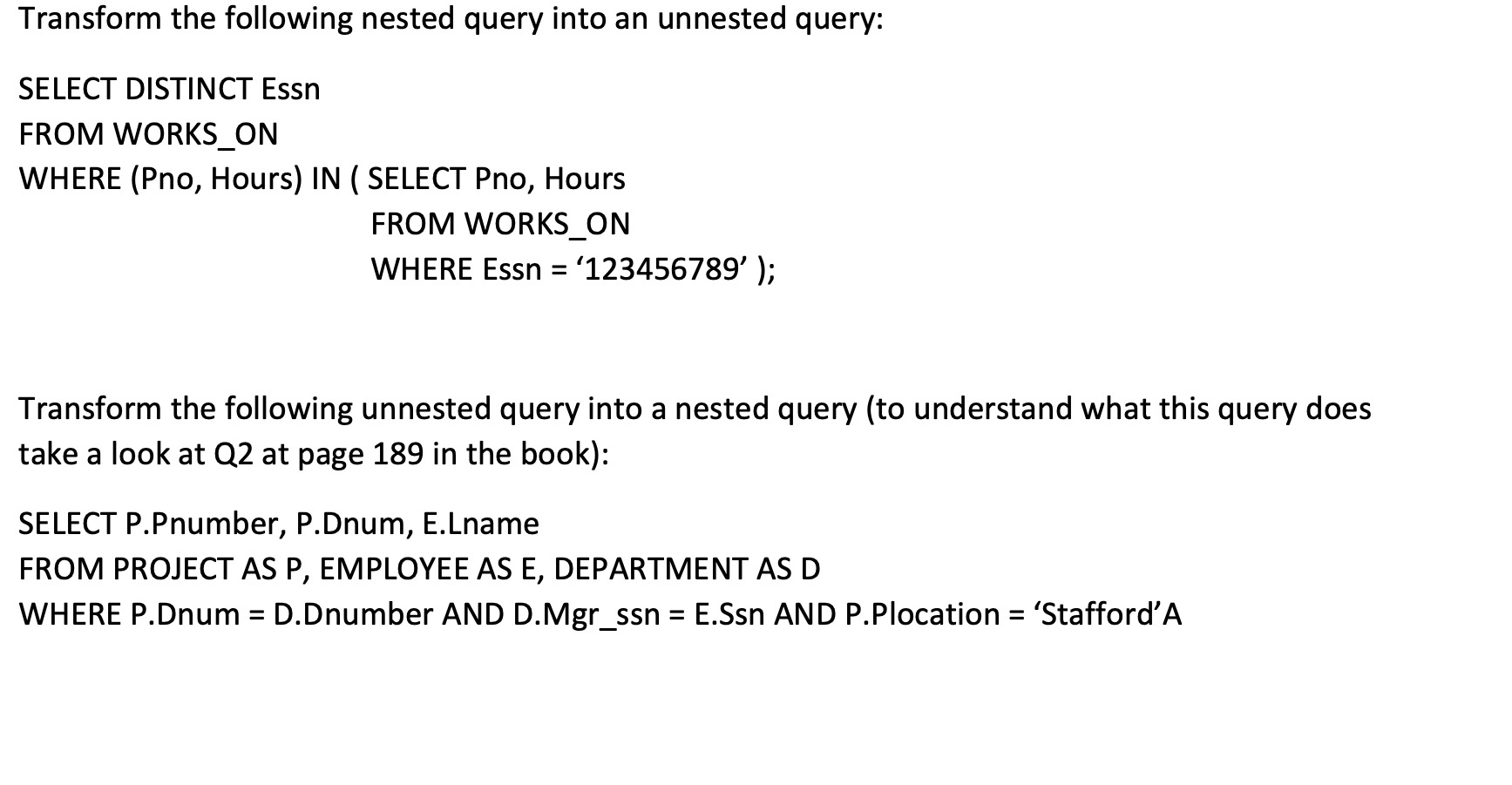 Solved Transform the following nested query into an unnested | Chegg.com Solved Transform the following nested query into an unnested | Chegg.com