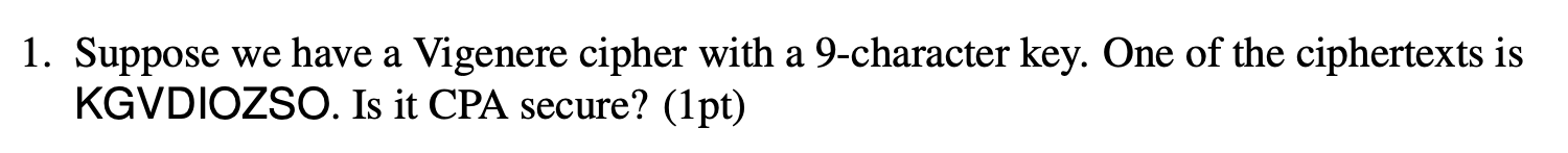 Solved 1. Suppose we have a Vigenere cipher with a | Chegg.com