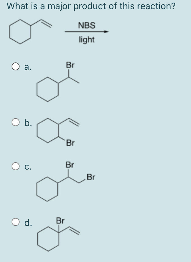 Solved What is a major product of this reaction? NBS light | Chegg.com