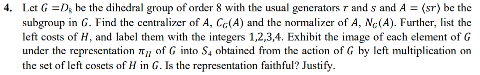 Solved 4. Let G =D; be the dihedral group of order 8 with | Chegg.com