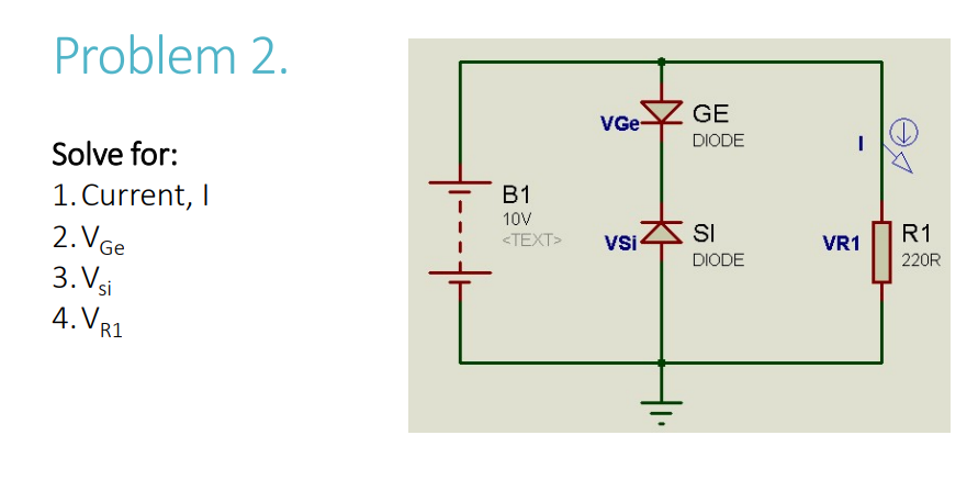 Solved Problem 2. VGe- GE DIODE 1 Solve for: 1. Current, 2. | Chegg.com