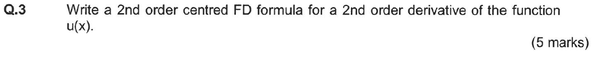 Solved Q.3 Write a 2nd order centred FD formula for a 2nd | Chegg.com