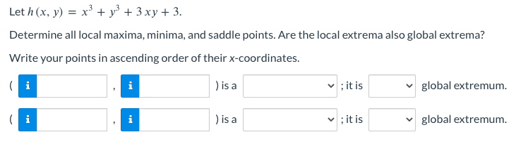 Solved Let h(x,y)=x3+y3+3xy+3. Determine all local maxima, | Chegg.com