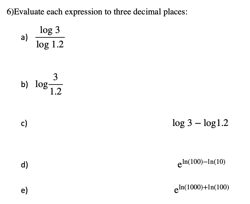 Solved 6)Evaluate each expression to three decimal places: | Chegg.com