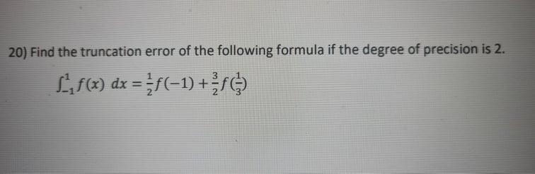 Solved 20) Find the truncation error of the following | Chegg.com