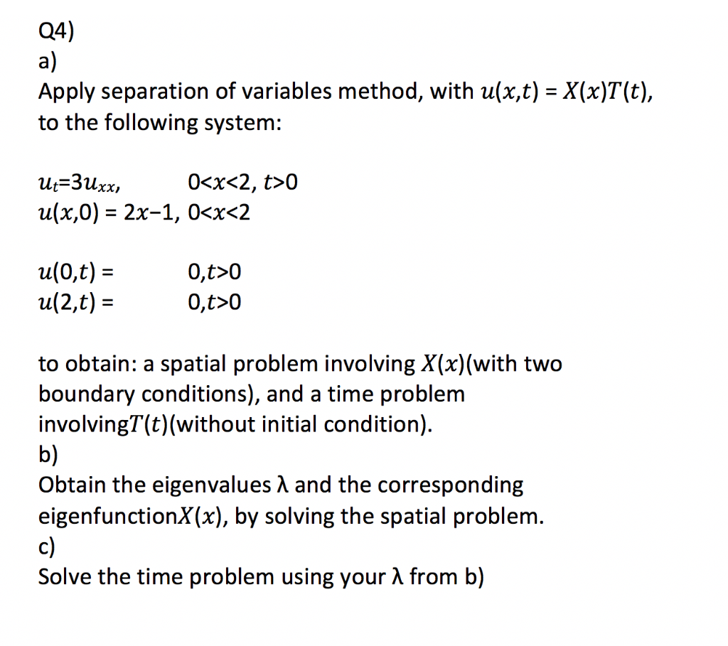 Solved Q4) a) Apply separation of variables method, with | Chegg.com