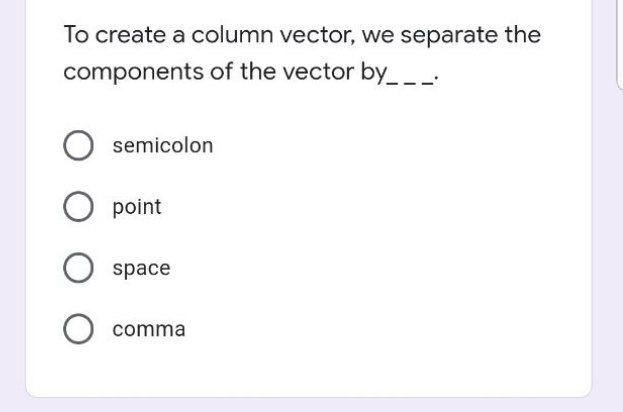 Solved To create a column vector, we separate the components | Chegg.com