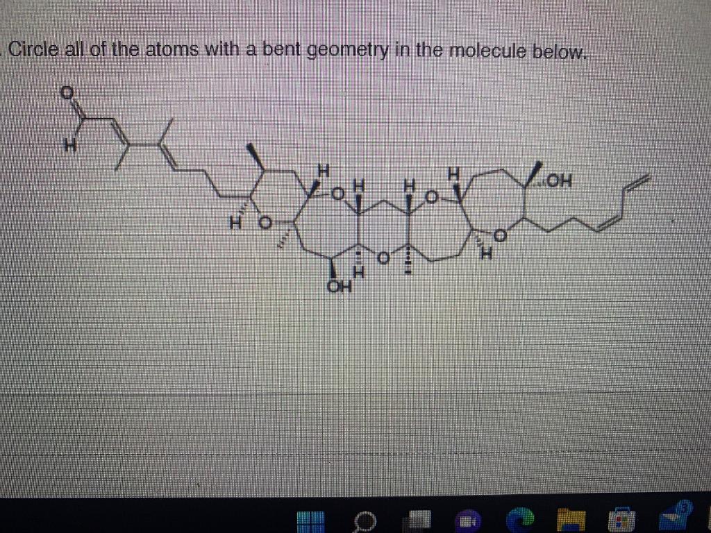 Solved Circle all of the atoms with a bent geometry in the | Chegg.com