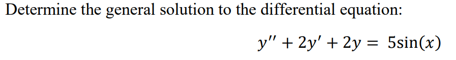 Solved Determine the general solution to the differential | Chegg.com