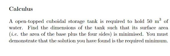 Solved Calculus A open-topped cuboidal storage tank is | Chegg.com
