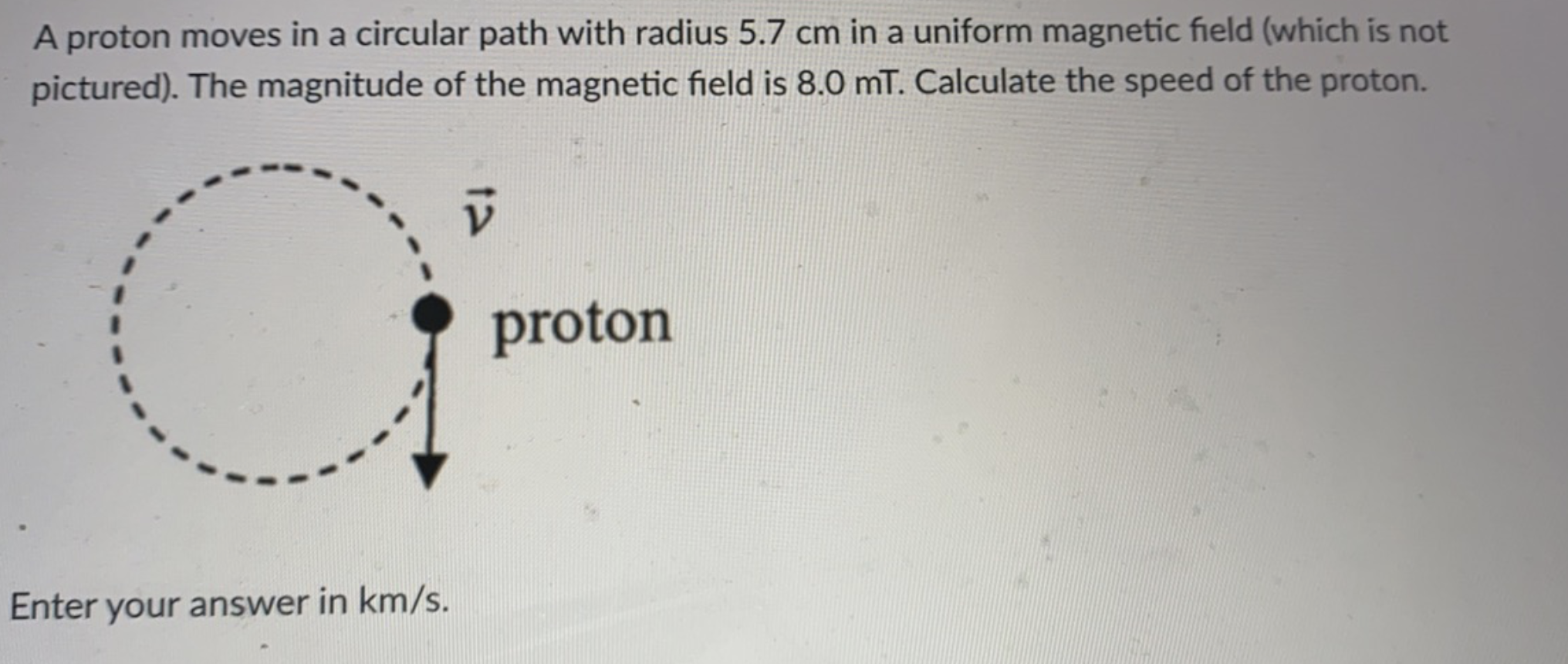 Solved A proton moves in a circular path with radius 5.7 cm | Chegg.com
