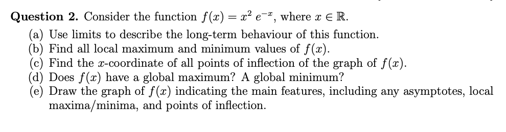 Solved Question 2. Consider the function f(x) = x2 e--, | Chegg.com