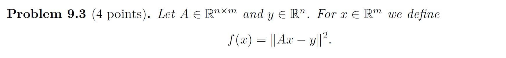 Solved Problem 9.3 (4 points). Let A∈Rn×m and y∈Rn. For x∈Rm | Chegg.com