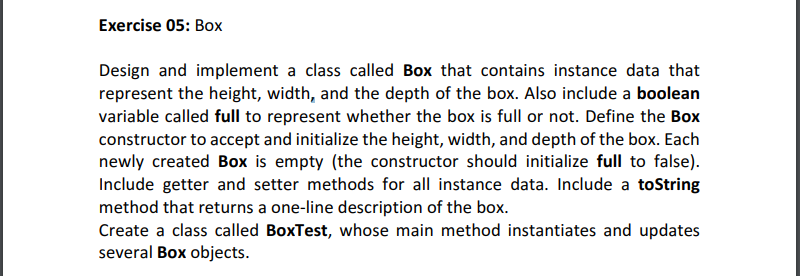 Solved Exercise 05: Box Design and implement a class called | Chegg.com