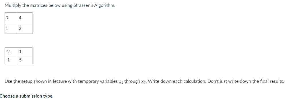 Solved Multiply the matrices below using Strassen's | Chegg.com