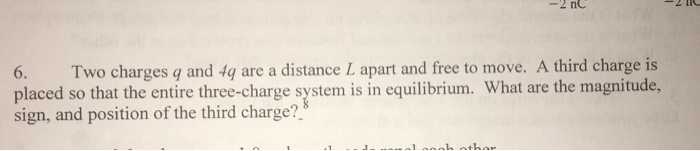 Solved Two charges q and 4q are a distance L apart and free | Chegg.com