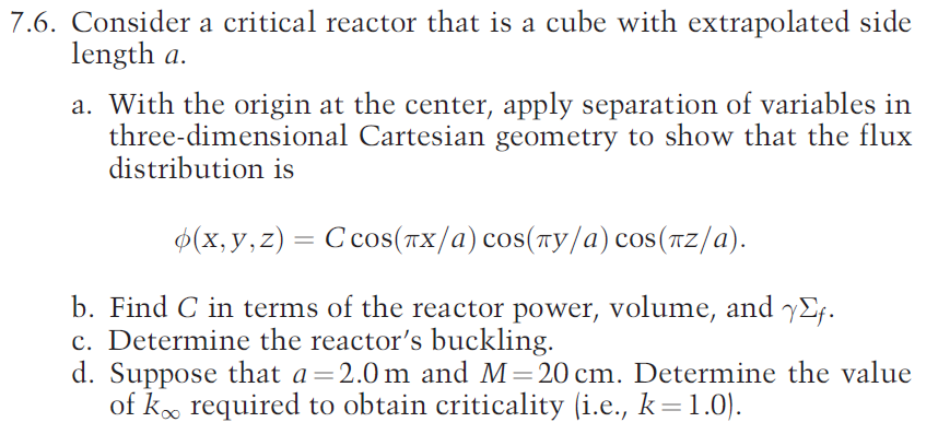 7.6. Consider a critical reactor that is a cube with | Chegg.com