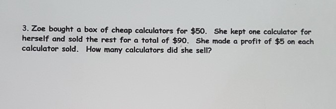 Solved 3. Zoe bought a box of cheap calculators for $50. She | Chegg.com