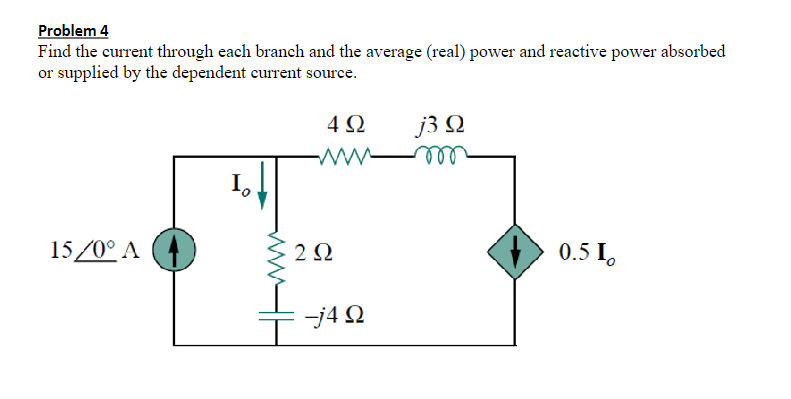 Solved Problem 4 Find the current through each branch and | Chegg.com
