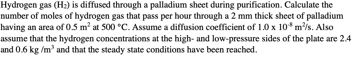 Solved Hydrogen gas (H2) is diffused through a palladium | Chegg.com