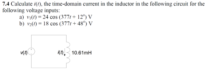 Solved 7.4 Calculate i(t), the time-domain current in the | Chegg.com