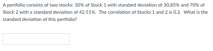 Solved A portfolio consists of two stocks: 30% of Stock 1 | Chegg.com