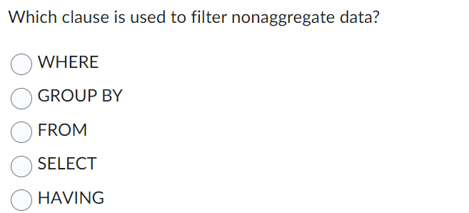 Solved Which clause is used to filter nonaggregate | Chegg.com