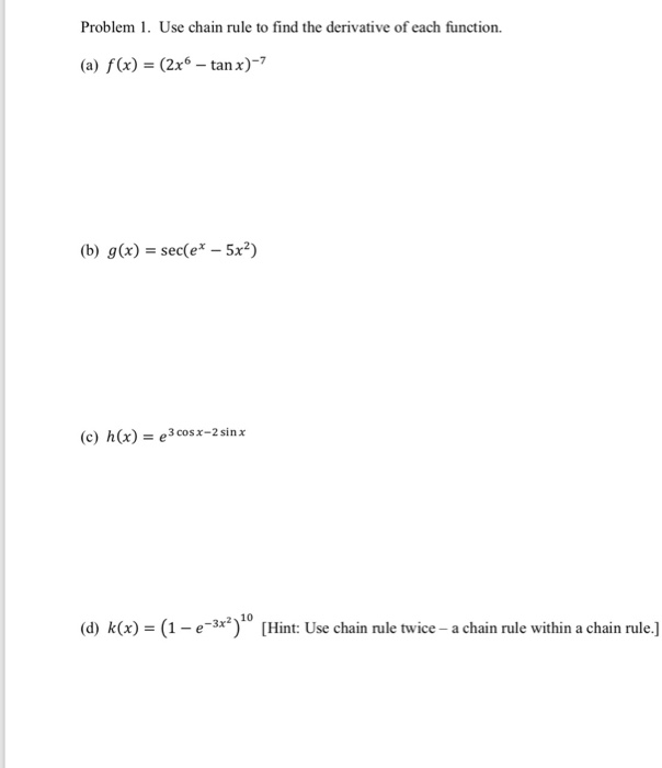 Solved Problem 1. Use chain rule to find the derivative of | Chegg.com