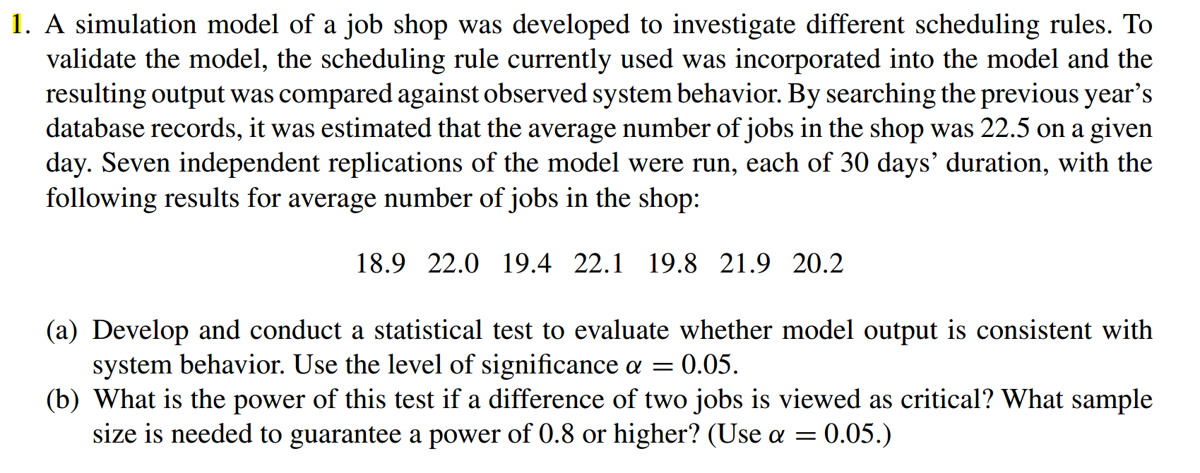 1. A simulation model of a job shop was developed to | Chegg.com