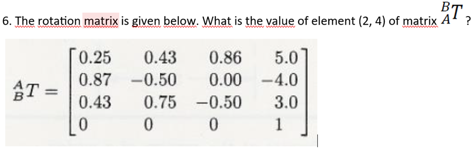 Solved 6. The rotation matrix is given below. What is the | Chegg.com
