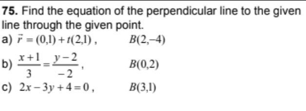 Solved 75. Find the equation of the perpendicular line to | Chegg.com