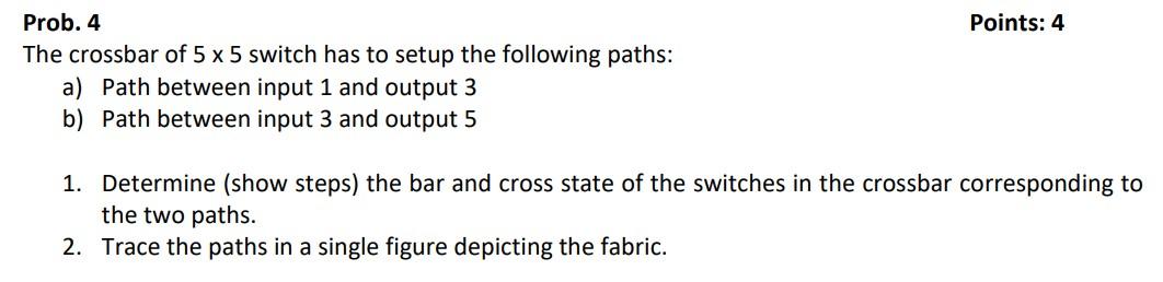 Points: 4 Prob.4 The crossbar of 5 x 5 switch has to | Chegg.com