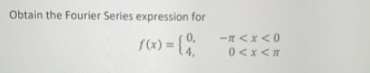 Solved Obtain the Fourier Series expression for 0, f(x) = { | Chegg.com