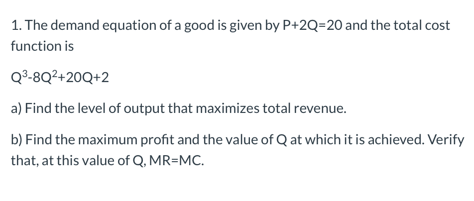 Solved 1. The demand equation of a good is given by P+2Q=20 | Chegg.com