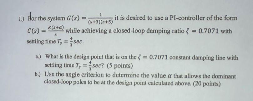1.) Hor the system G(s)=(s+3)(s+5)1 it is desired to | Chegg.com