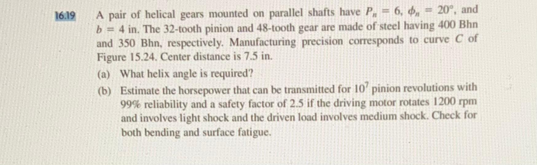 Solved 16.19 A pair of helical gears mounted on parallel | Chegg.com