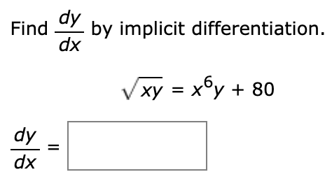 Solved Find dxdy by implicit differentiation. xy=x6y+80 | Chegg.com