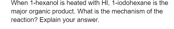 Solved When 1-hexanol is heated with HI, 1-iodohexane is the | Chegg.com
