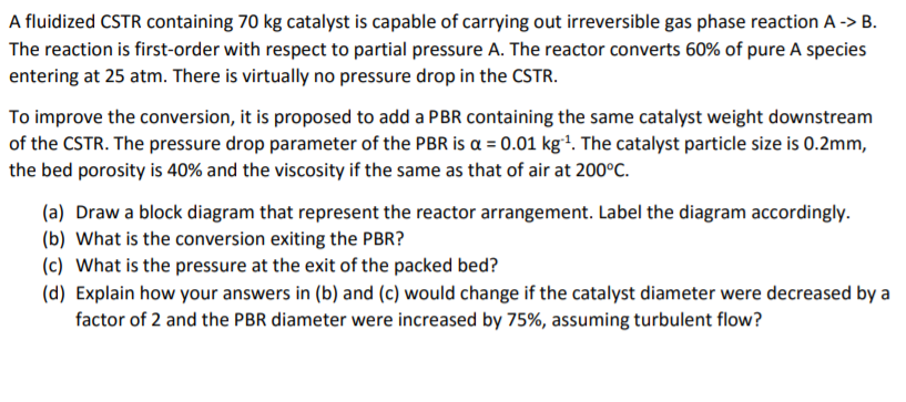 A fluidized CSTR containing 70 kg catalyst is capable | Chegg.com