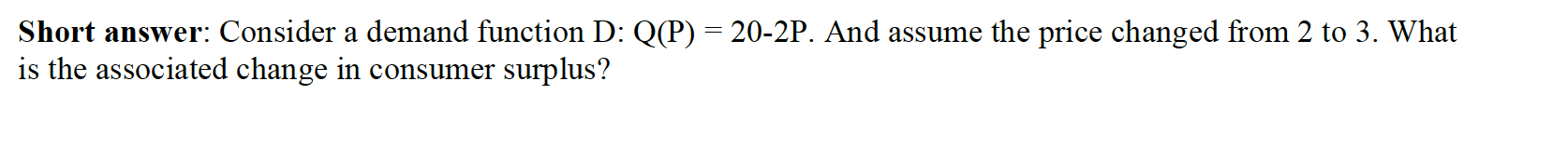 Solved Short answer: Consider a demand function D: Q(P) = | Chegg.com
