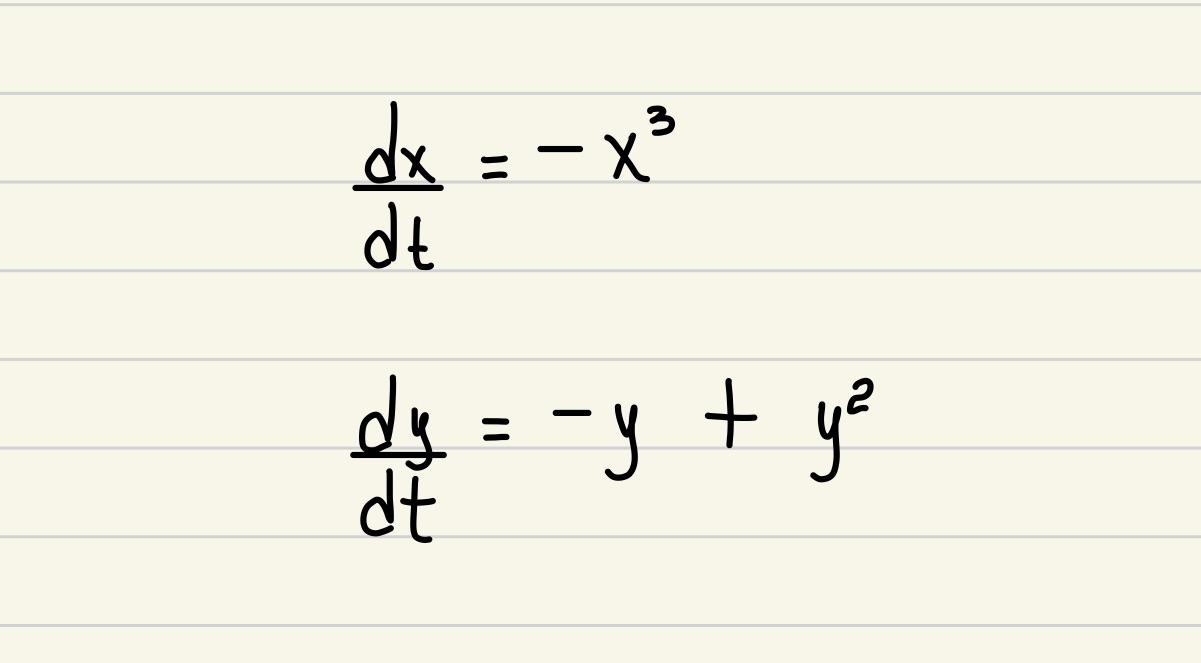 Solved = Consider the system dx/dt=-x^3, dy/dt = -y + y^2. | Chegg.com