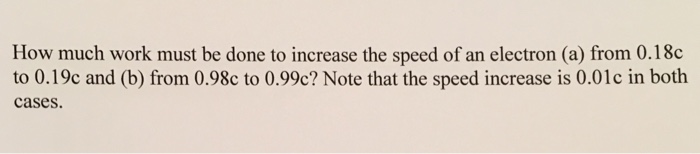 Solved How much work must be done to increase the speed of | Chegg.com
