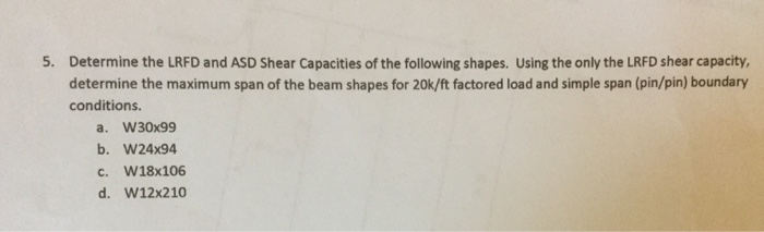Solved 5. Determine the LRFD and ASD Shear Capacities of the | Chegg.com