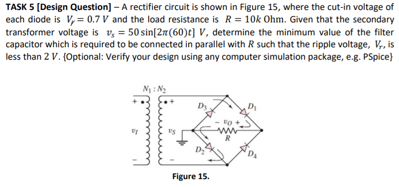 Solved TASK 5 [Design Question] - A rectifier circuit is | Chegg.com