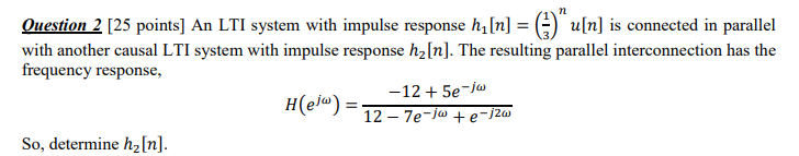 Solved Ouestion 2 [25 points] An LTI system with impulse | Chegg.com