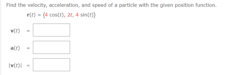 Solved Find the velocity, acceleration, and speed of a | Chegg.com