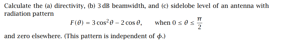 Solved Calculate the (a) directivity, (b) 3 dB beamwidth, | Chegg.com