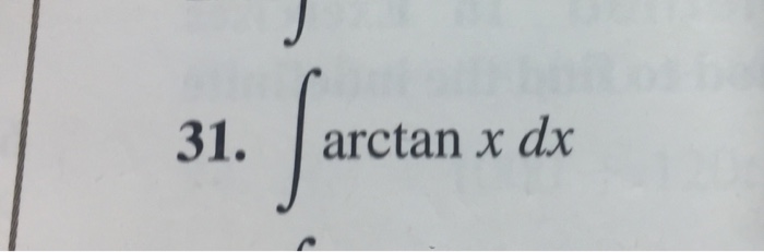 Solved 31. arctan x dx | Chegg.com