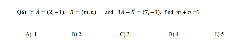 Solved Q6) If A=(2,−1),B=(m,n) and 3A−B=(7,−8), find m+n= ? | Chegg.com